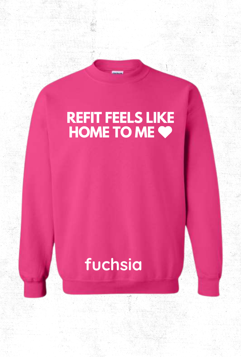 REFIT Feels Like Home To Me Sweatshirt – REFIT® Revolution